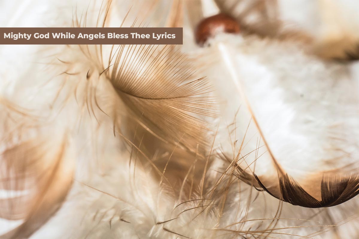 Mighty God While Angels Bless Thee Lyrics - Phamox Music